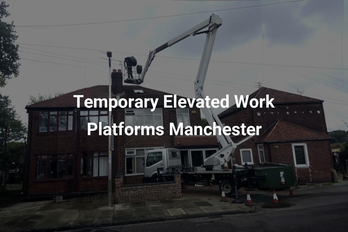 Temporary Elevated Work Platforms Manchester